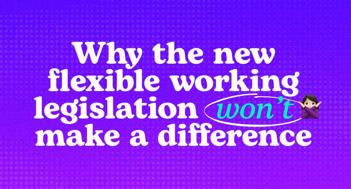 Why the new flexible working legislation won’t make a difference | Blog ...