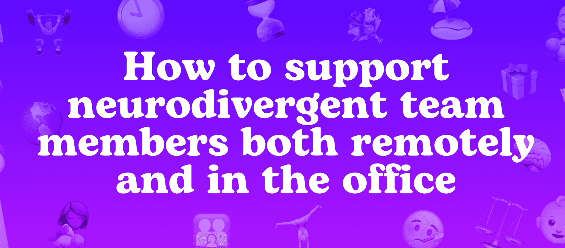 How to support neurodivergent employees